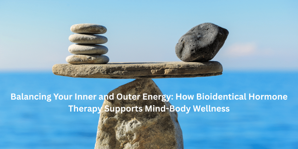Bioidentical Hormone Therapy Supports Mind-Body Wellness